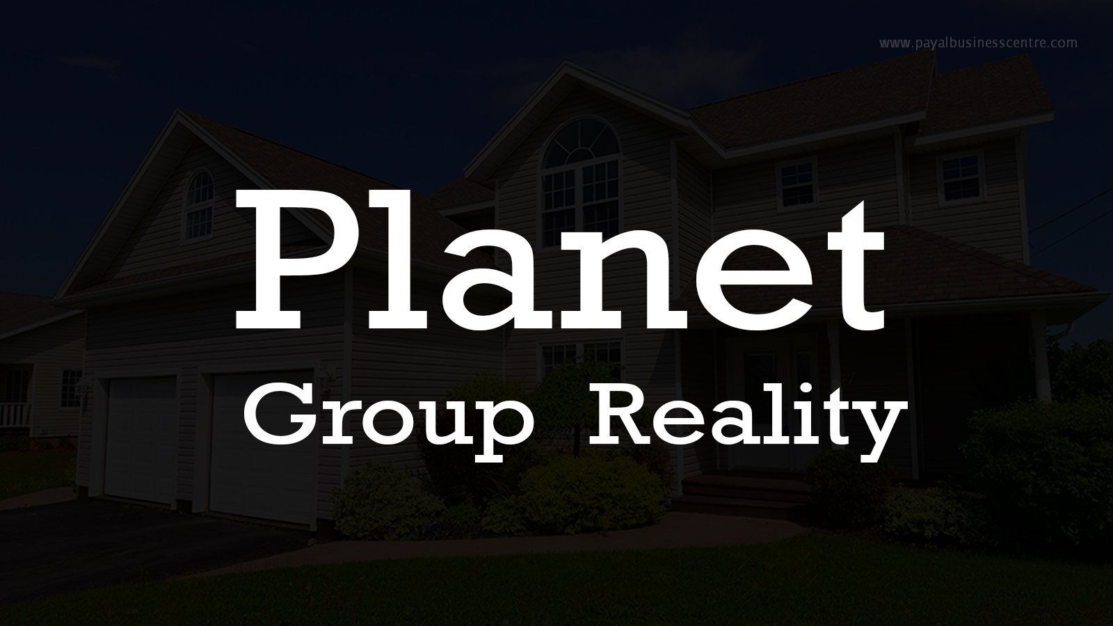 Planet Group Reality - Payal Business Centre